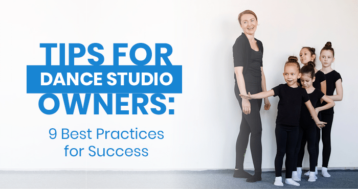 Tips for Dance Studio Owners: 9 Best Practices for Success
